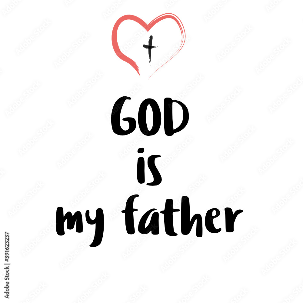 Biblical Phrase, God is my father. Religions lettering. Modern simple ...