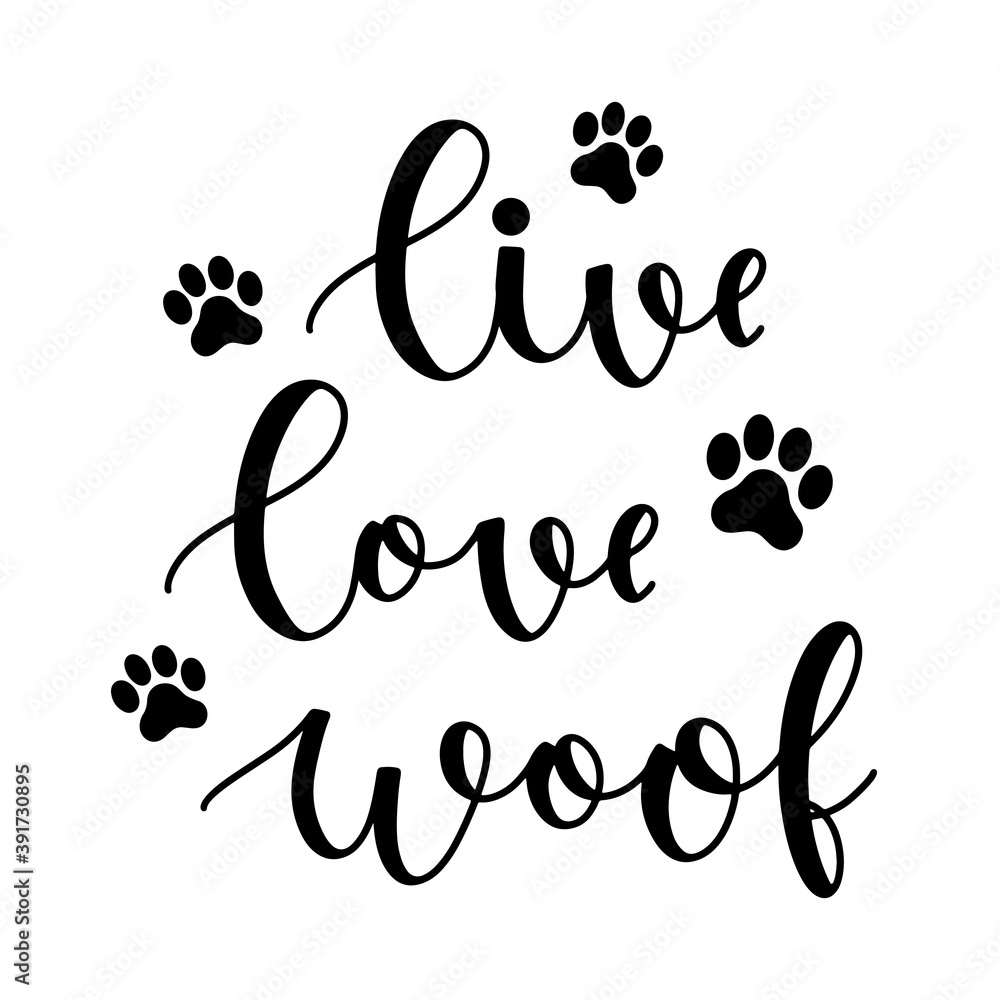 Live love woof funny phrase hand drawn lettering with paw marks. Brush ...