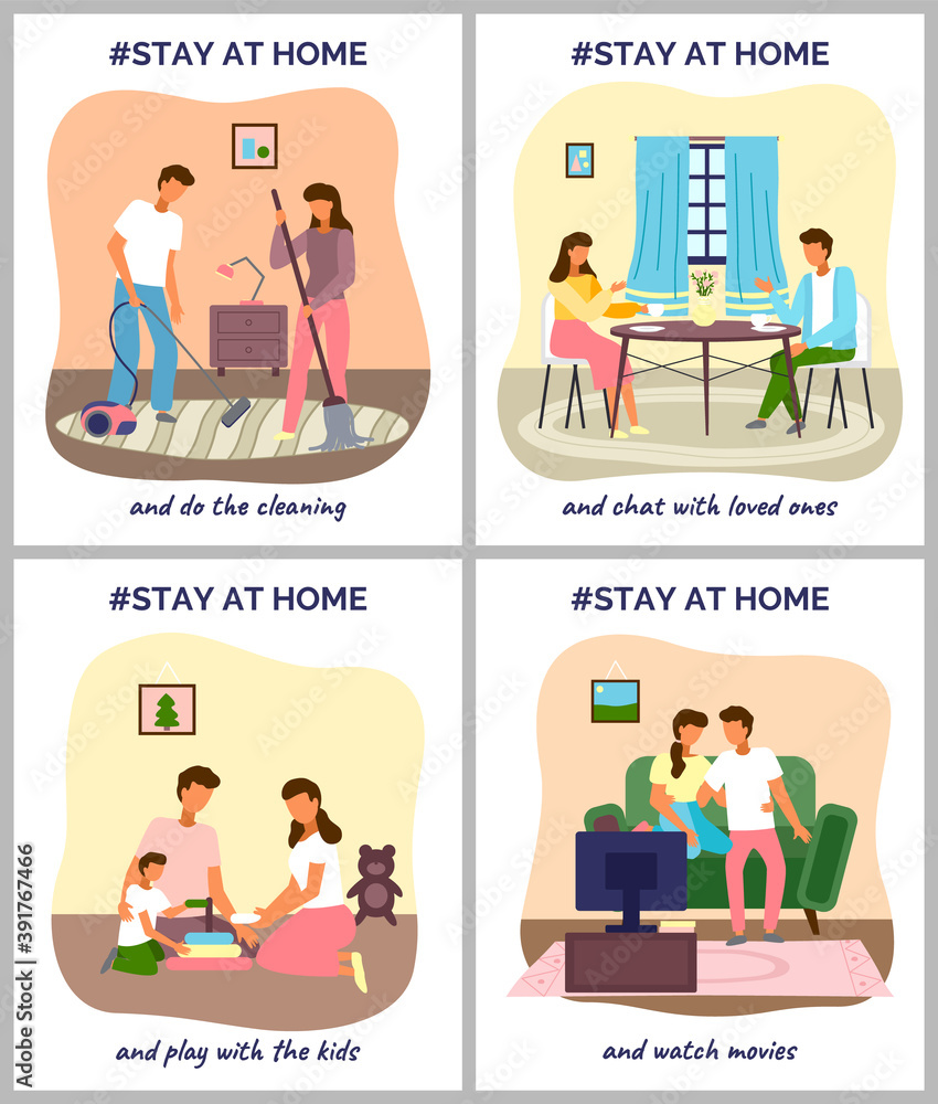 People stay at home. People cleaning, chating with loved ones, playing ...