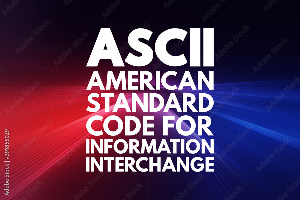 ASCII - American Standard Code for Information Interchange acronym ...