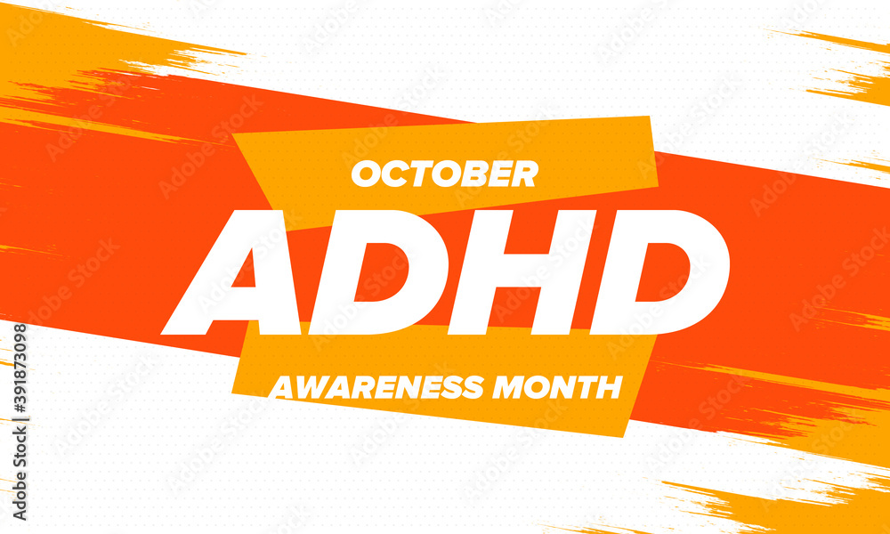 ADHD Awareness Month in October. Attention Deficit Hyperactivity Disorder. Celebrate annual in ...