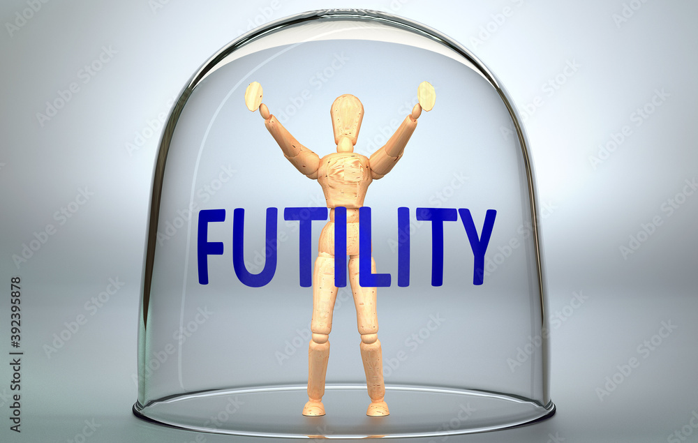 Futility can separate a person from the world and lock in an invisible ...