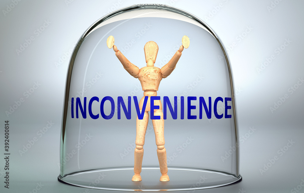 Inconvenience can separate a person from the world and lock in an ...