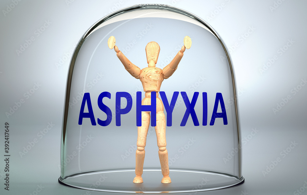 Asphyxia can separate a person from the world and lock in an invisible ...