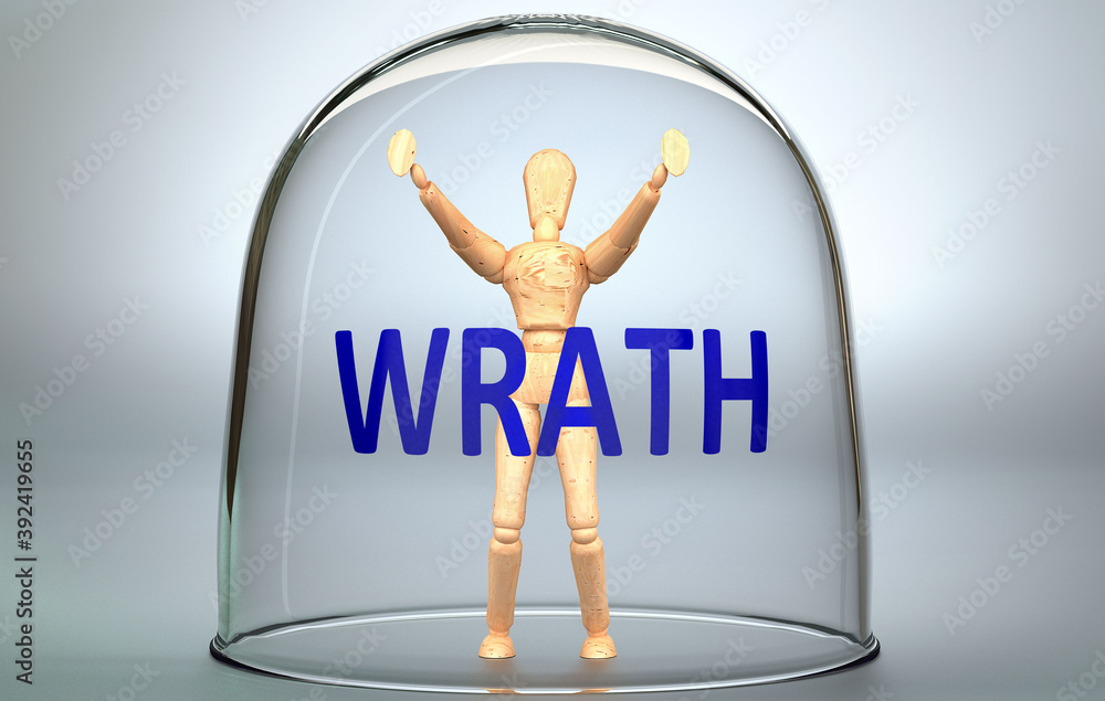 Wrath can separate a person from the world and lock in an invisible ...