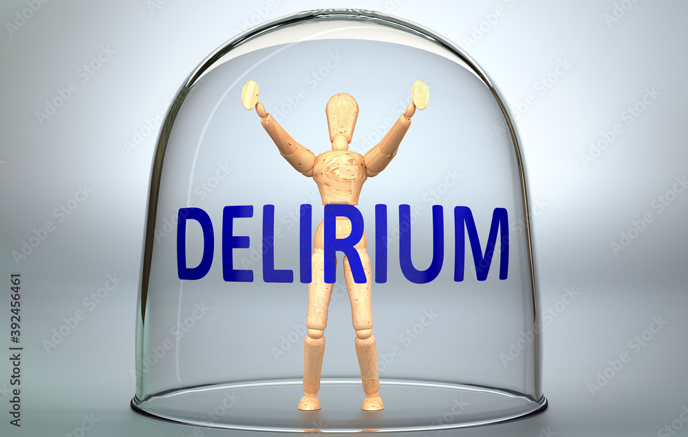 Delirium can separate a person from the world and lock in an invisible ...