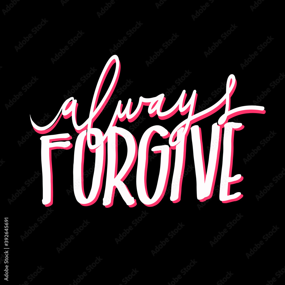 ALWAYS FORGIVE, positive inspirational quote. Organic design template ...