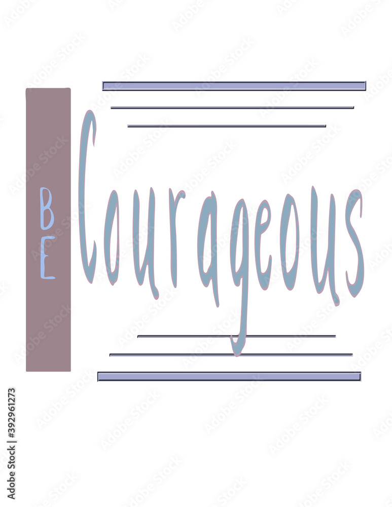 Be courageous a handlettered graphic illustration with muted colors and ...