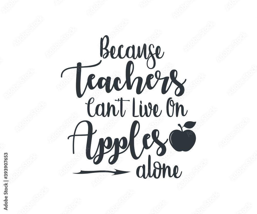 Because teachers can't live on apples alone, school T-shirt design ...