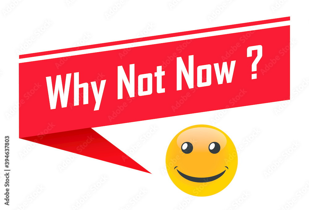 Why Not Now in red dialog label and smile Stock Illustration | Adobe Stock