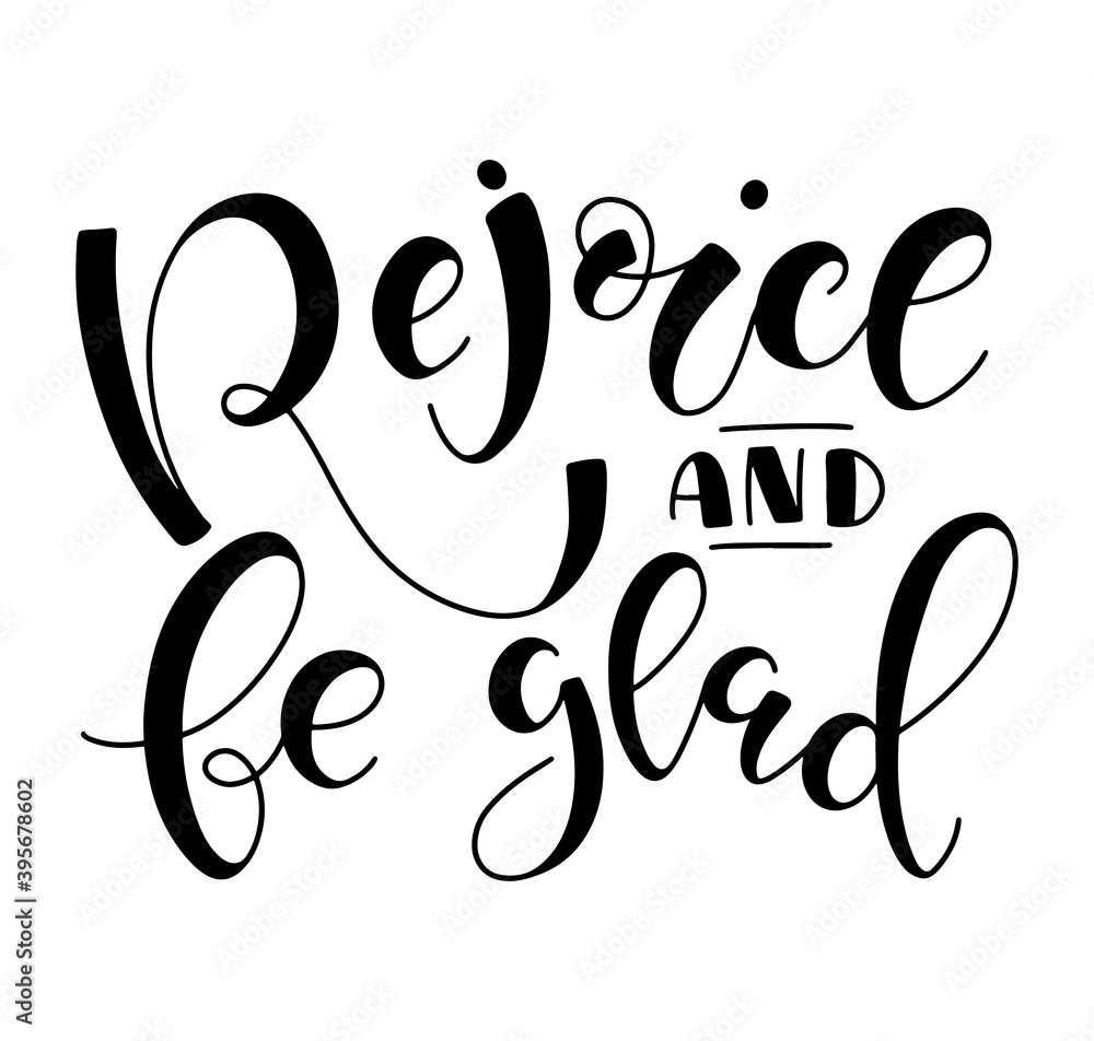 Rejoice and be glad, hand drawn black lettering isolated on white ...