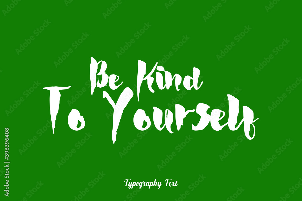 Be Kind to Yourself Cursive Calligraphy White Color Text On Dork Green ...