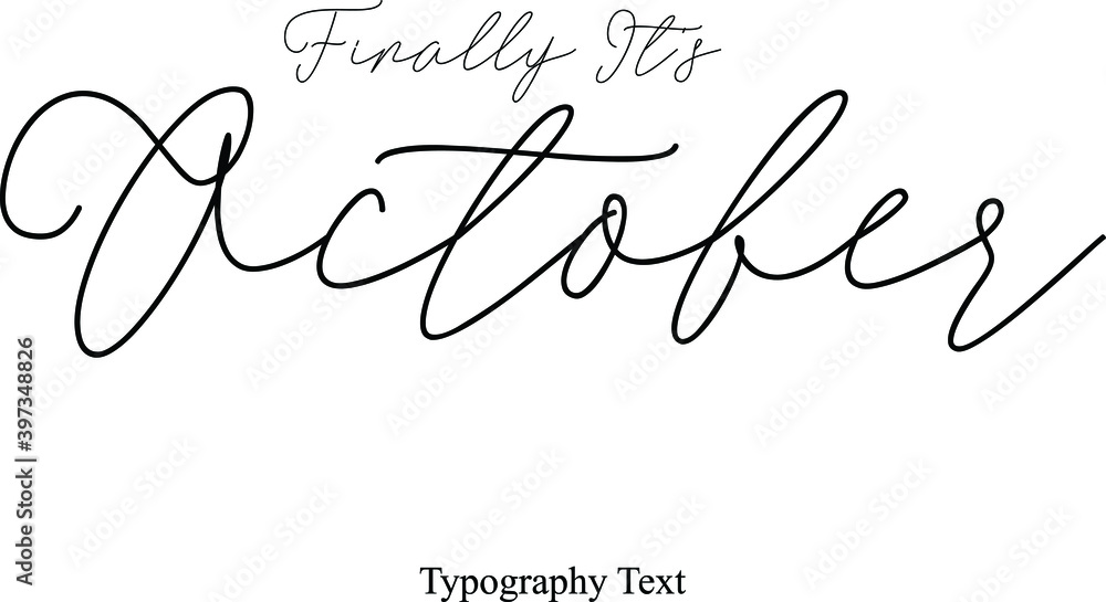 Finally It's October Handwriting Cursive Typography Font Phrase Months ...