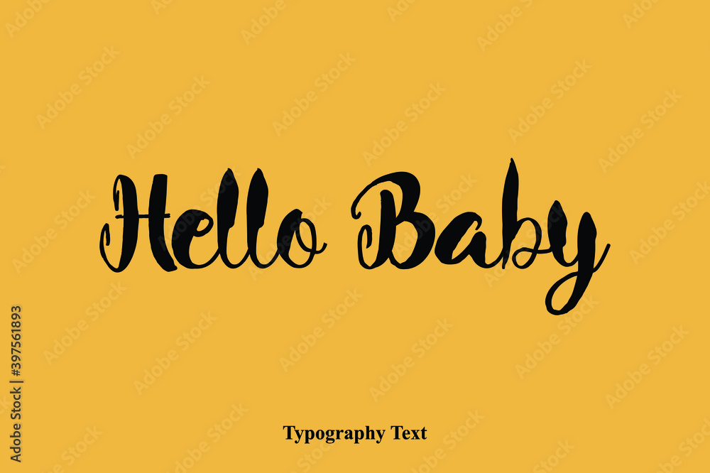 Hello Baby Bold Cursive Calligraphy Text On Yellow Background Stock ...