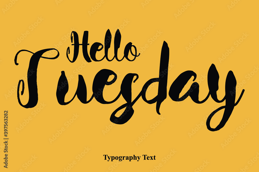 Hello Tuesday Bold Cursive Calligraphy Text On Yellow Background Stock ...