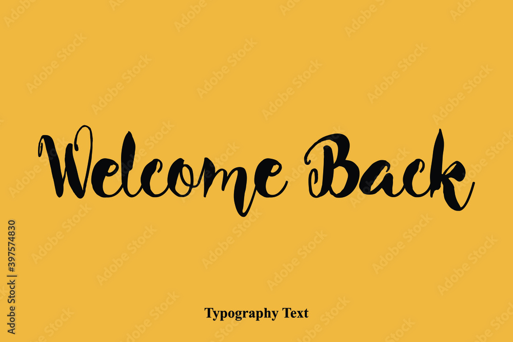 Welcome Back Bold Cursive Calligraphy Text On Yellow Background Stock ...