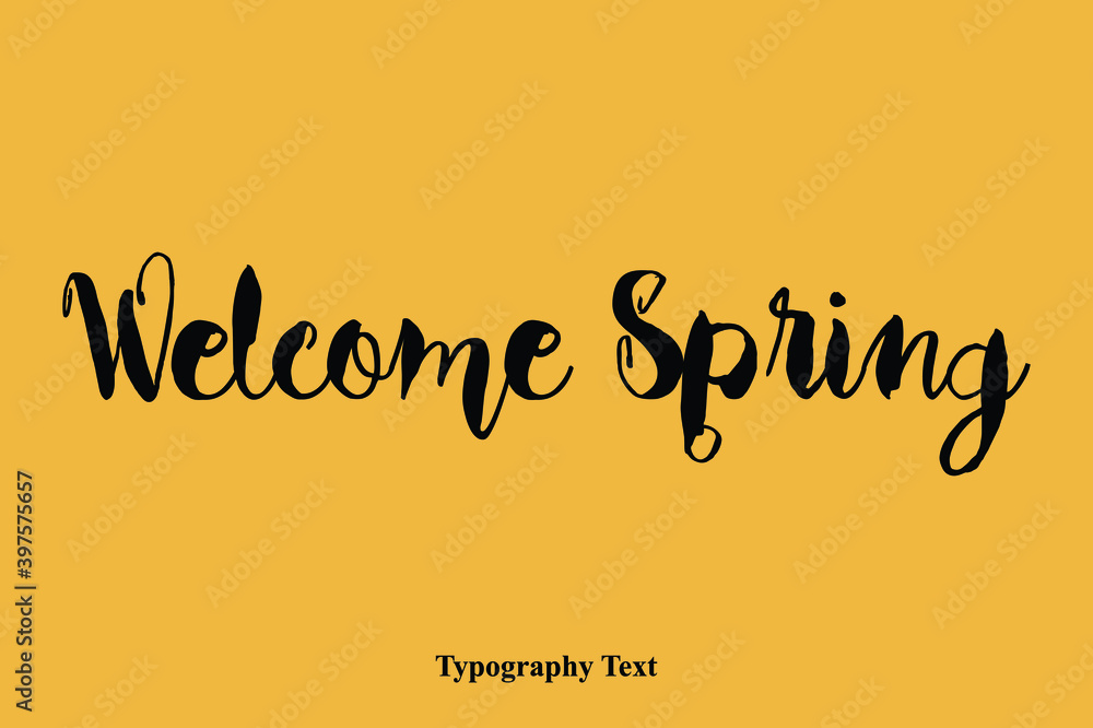 Welcome Spring Bold Cursive Calligraphy Text On Yellow Background Stock ...