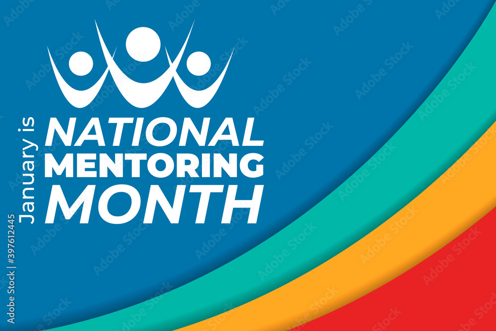 January is National Mentoring Month, an annual mentoring campaign ...