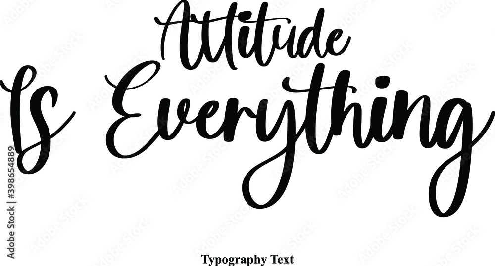 Attitude Is Everything Cursive Calligraphy Text on White Background ...