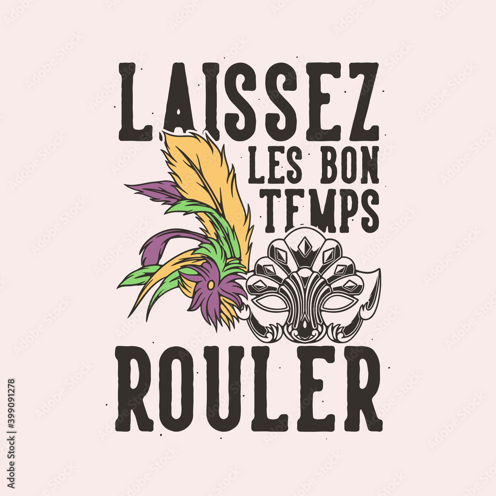 vintage slogan typography laissez les bon temps rouler for t shirt ...