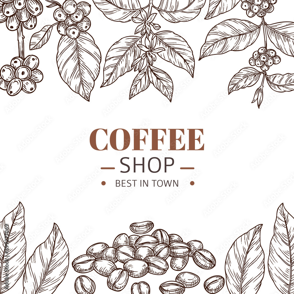 Coffee shop poster. Drawing leaves, hand drawn beans or roasted arabica ...