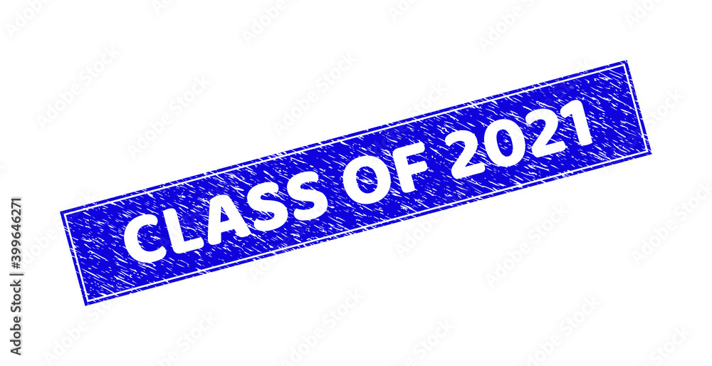 Grunge CLASS OF 2021 rectangle stamp seal. CLASS OF 2021 stencil label ...
