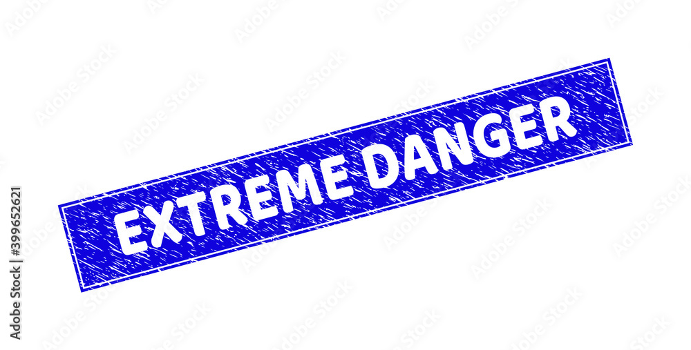 Grunge EXTREME DANGER rectangle stamp seal. EXTREME DANGER stencil text ...