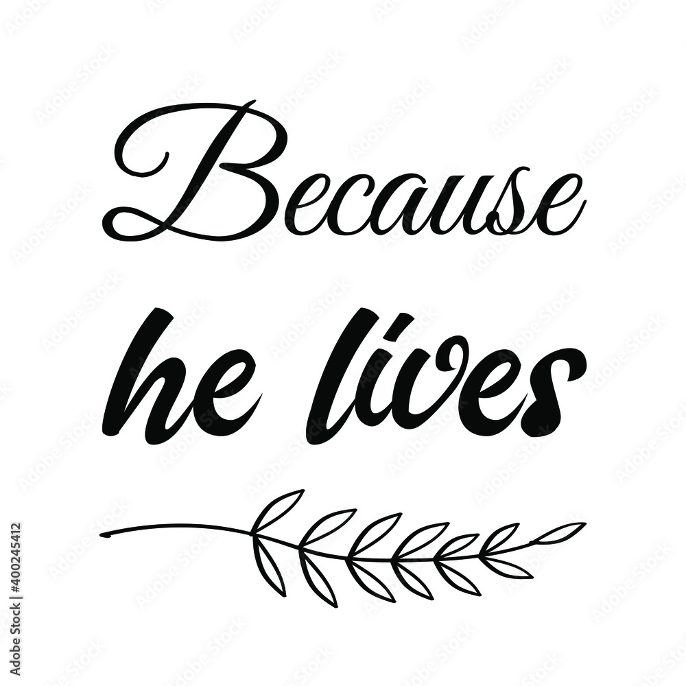 Because he lives. Vector Quote Stock Vector | Adobe Stock