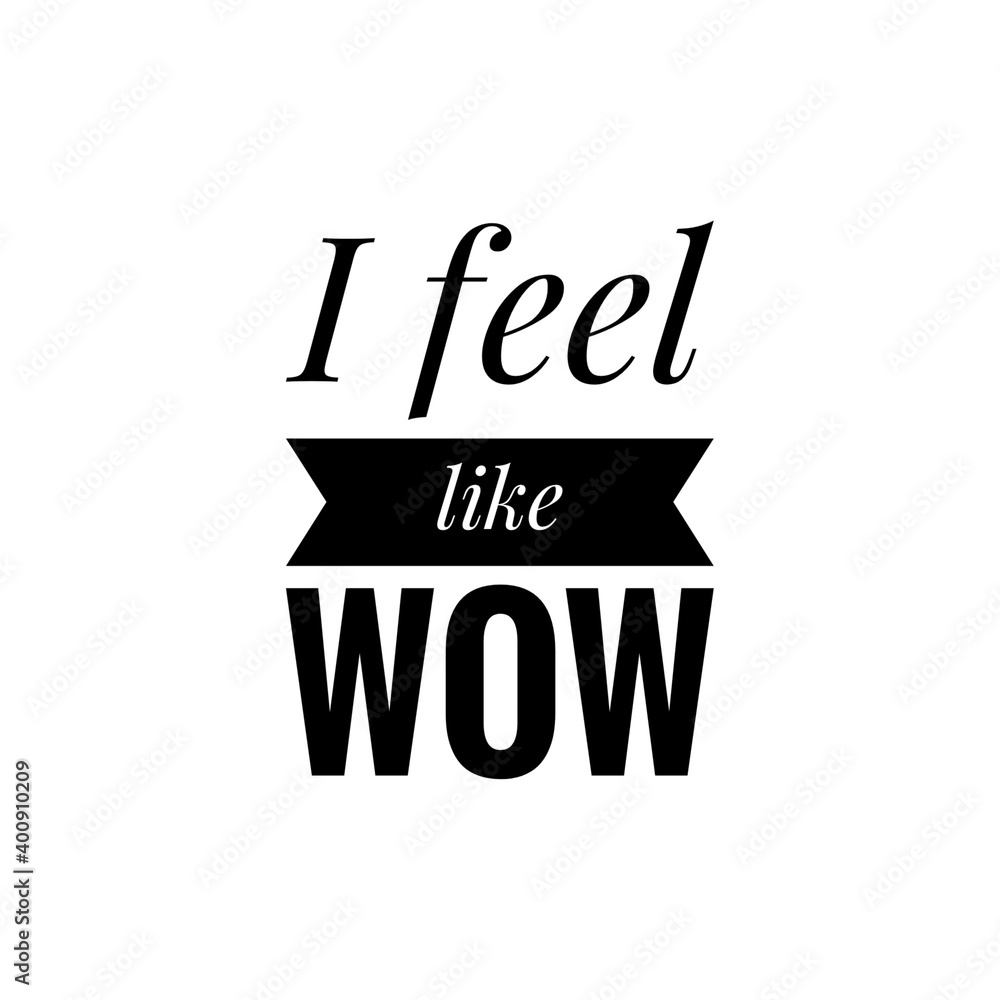 ''I feel like wow'' Lettering. Motivational quote about happiness ...