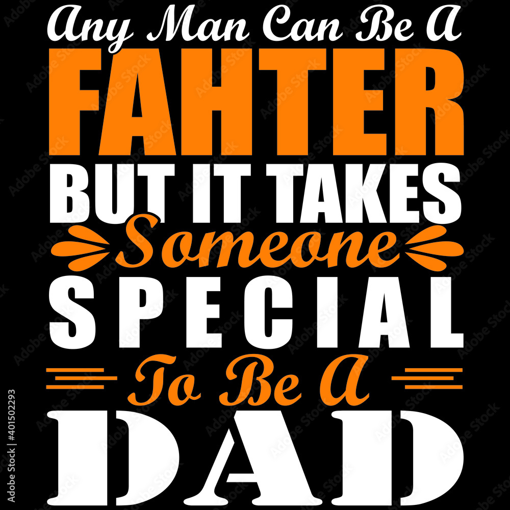 It Takes A Real Man To Be A Father