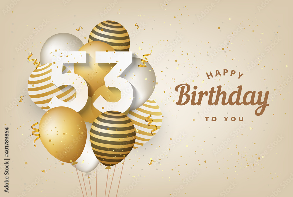 Happy 53th birthday with gold balloons greeting card background. 53 ...
