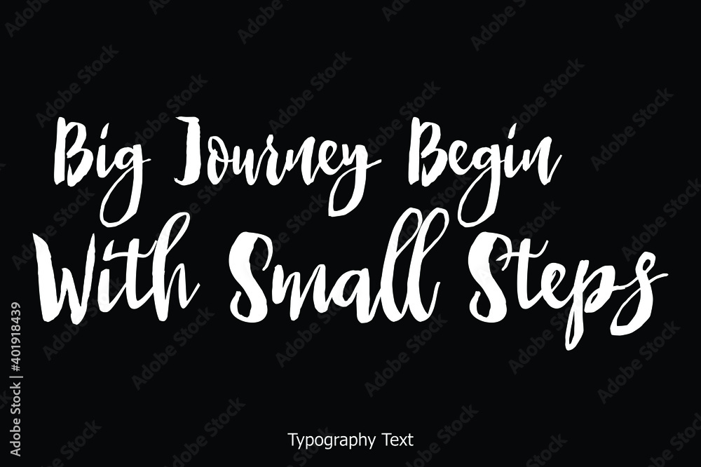 Big Journey Begin With Small Steps Handwritten Bold Calligraphy Text on ...