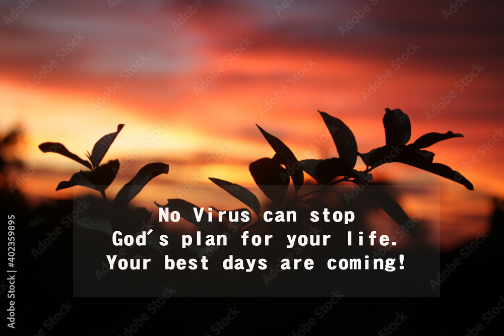 Inspirational quote - No virus can stop God's plan for your life. Your best days are coming ...