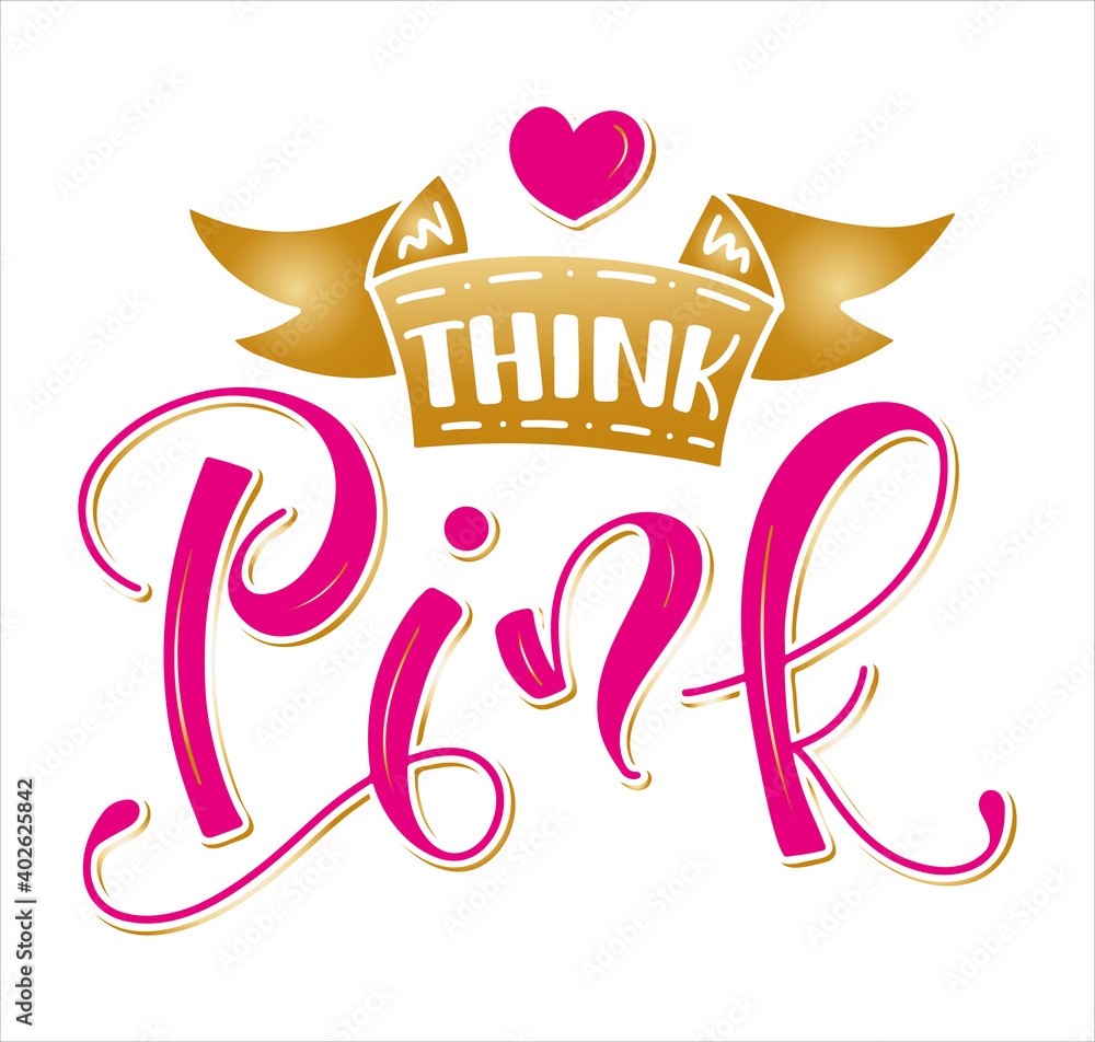 Think Pink vector illustration with lettering and gold ribbon ...