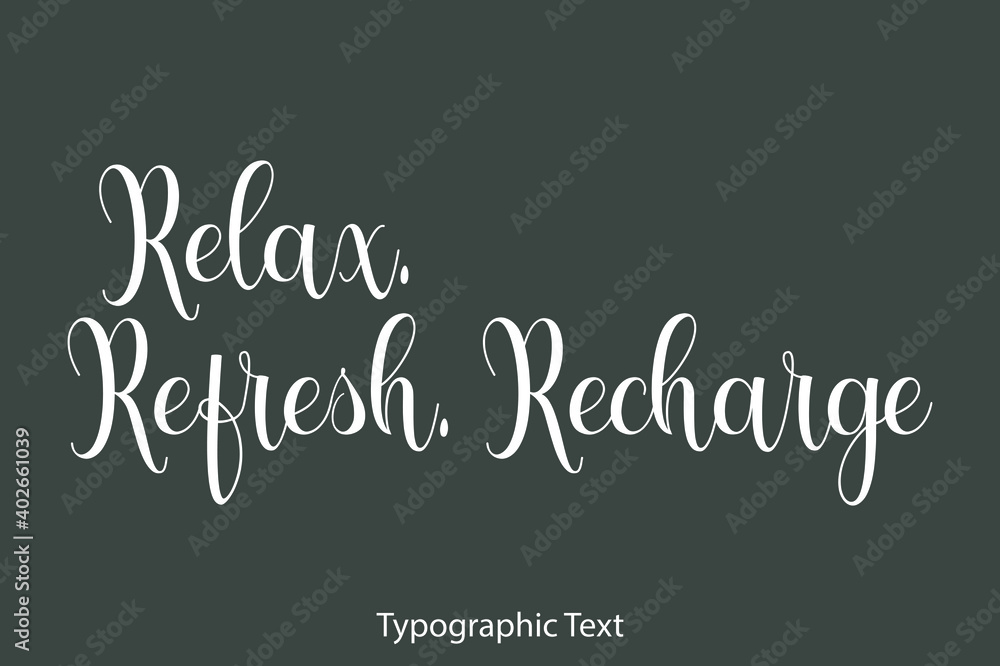 Relax. Refresh. Recharge Beautiful Typography Text on Grey Background ...