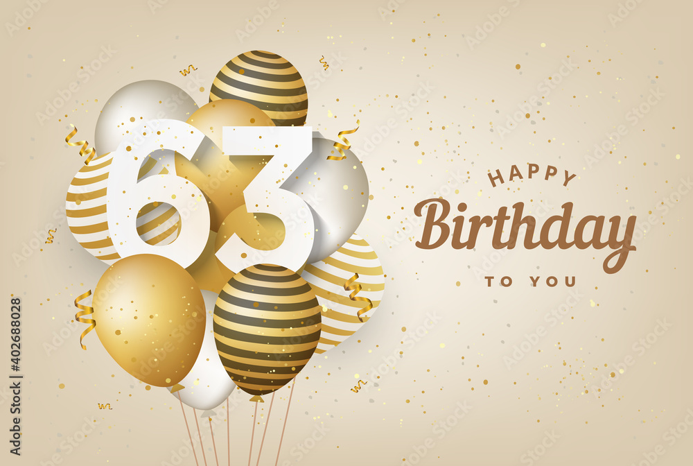 Happy 63th birthday with gold balloons greeting card background. 63 ...