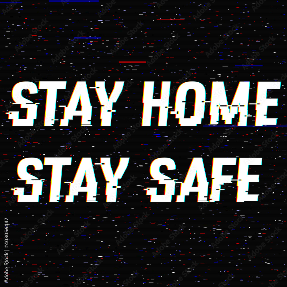 Stay Home Stay Safe vector glitch text. Stop Novel virus outbreak covid ...