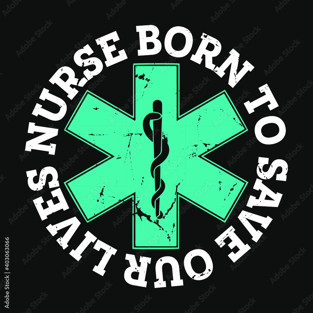 Nurse Quotes - Nurse born to save our lives - Nurse t-shirt - vector ...