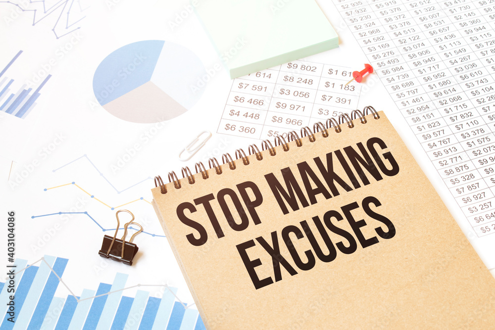 Notepad with text STOP MAKING EXCUSES. Diagram and white background ...