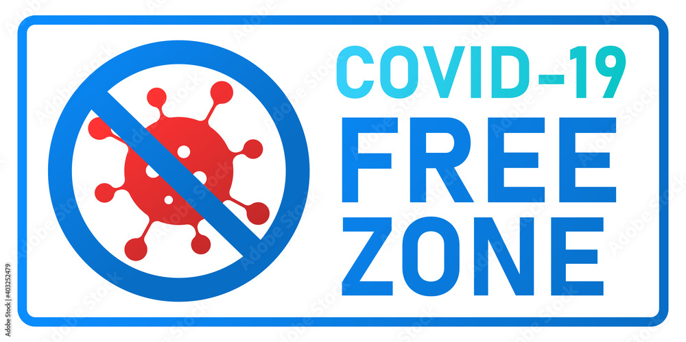 Coronavirus covid-19 free zone, area. An information banner for ...