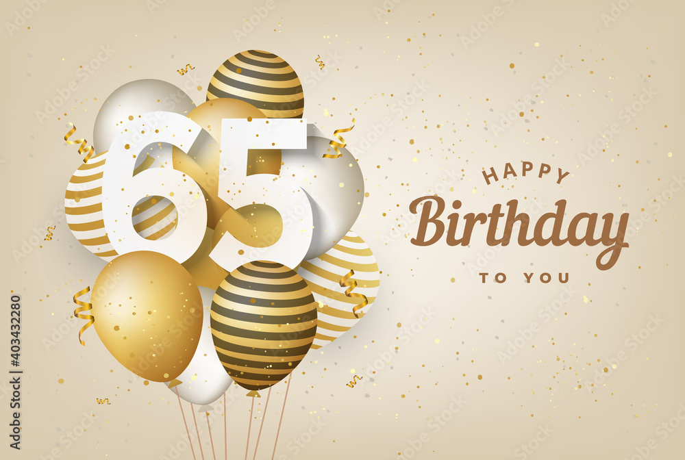 Happy 65th birthday with gold balloons greeting card background. 65 ...