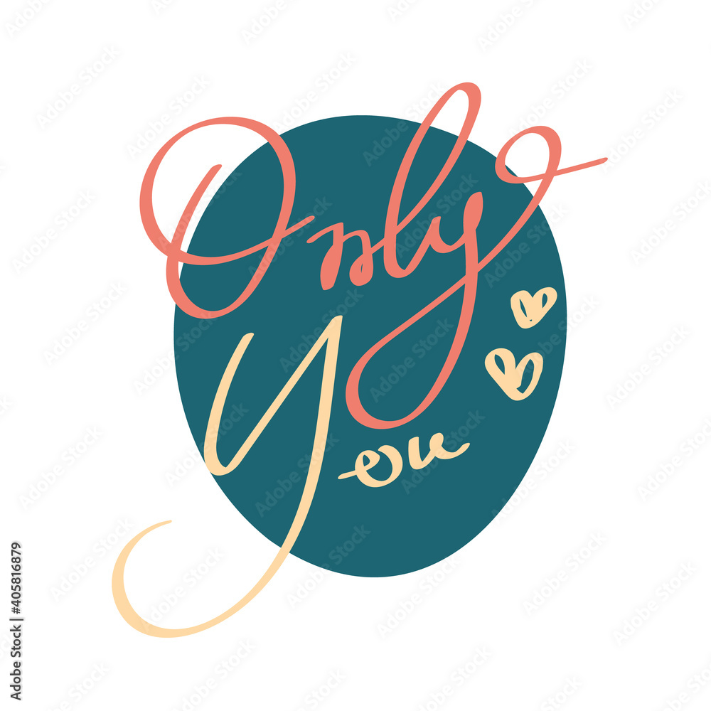 Only you text in handwriting. Wording design, lettering. Minimalist ...