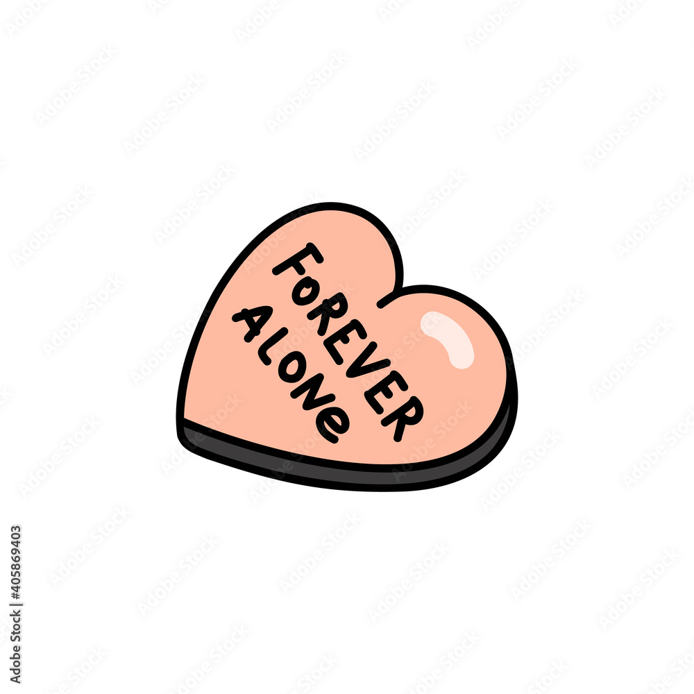 Pink candy heart with the phrase "Forever alone". Valentine's day ...