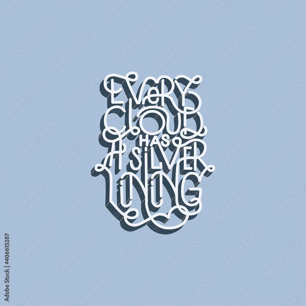 Every cloud has a silver lining quality vector lettering composition ...