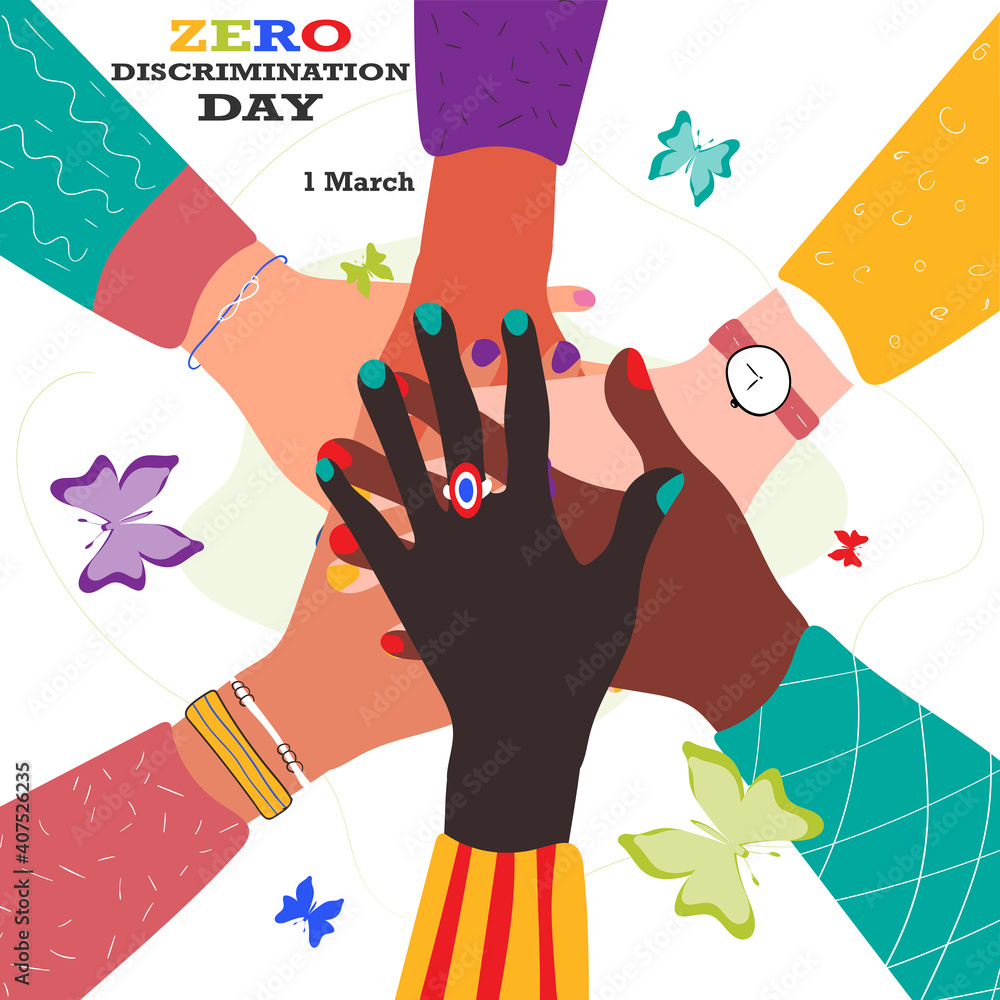 Zero Discrimination Day 1 March. Hands of diverse group of people ...