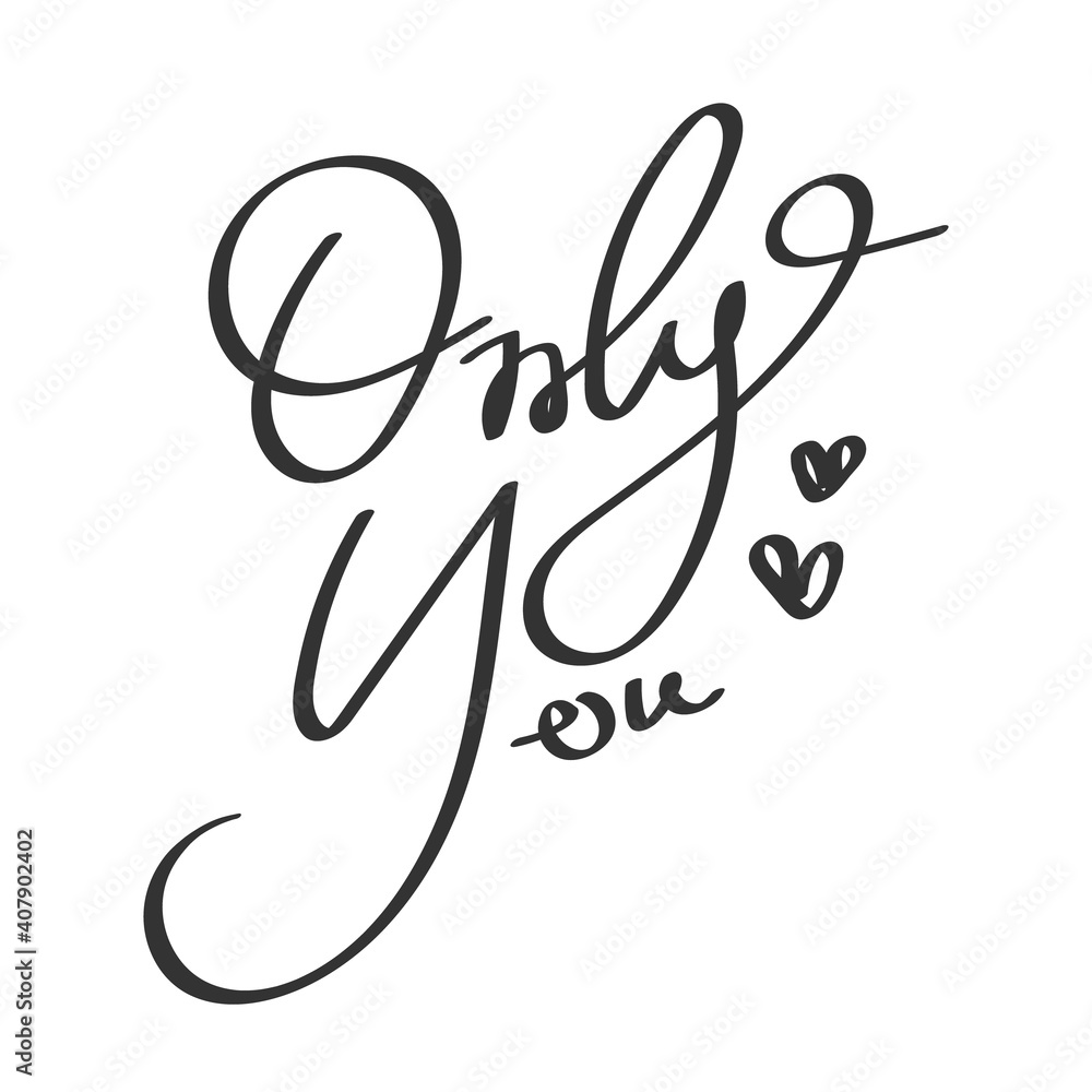 Only you text in handwriting. Wording design, lettering. Minimalist ...