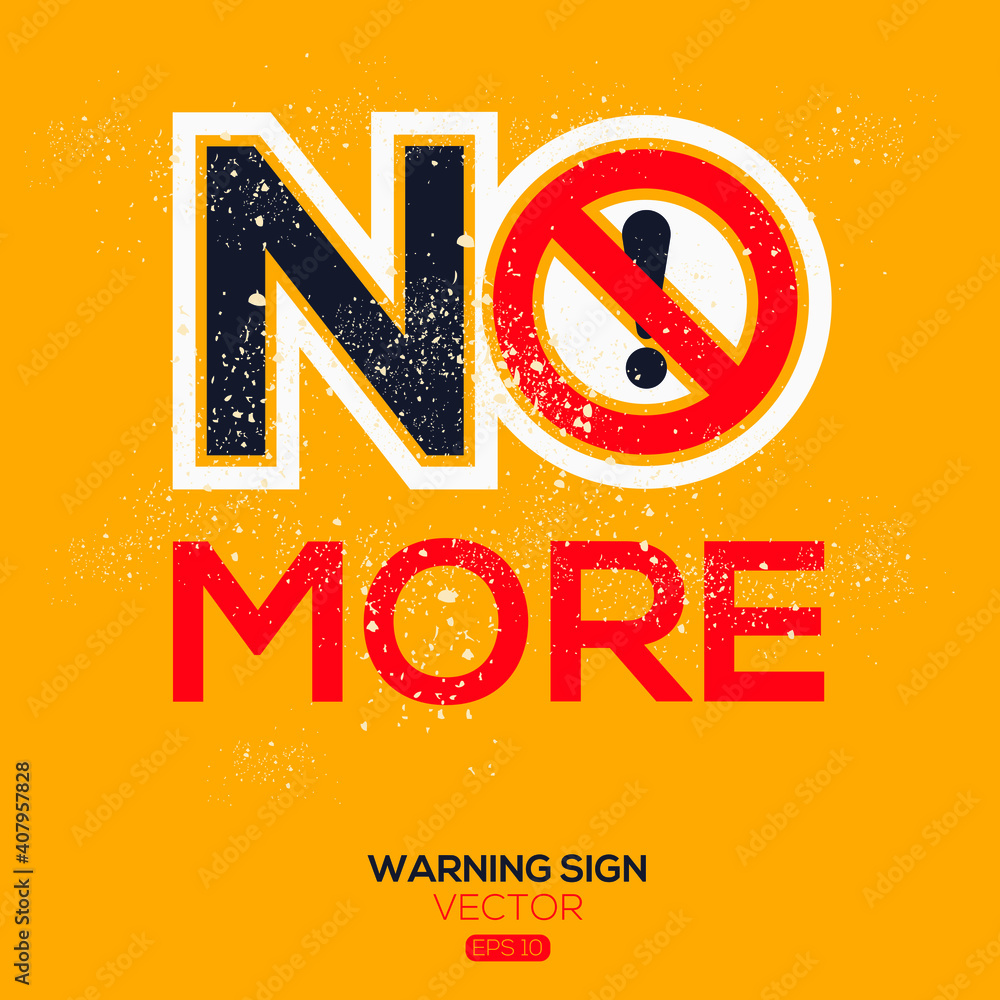 Warning sign (NO more),written in English language, vector illustration ...