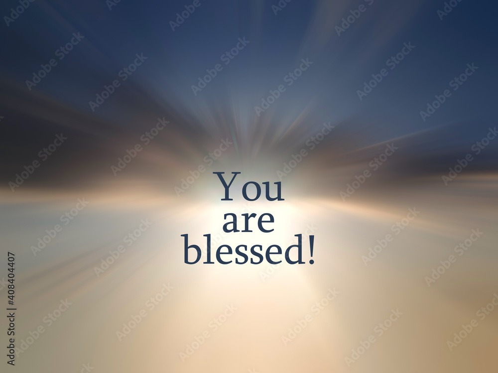 Spiritual inspirational words - You are blessed. On blurry digital ...