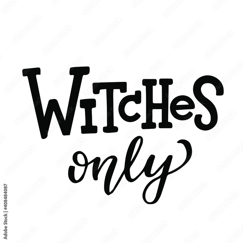 Witches Only. Trendy typographic Halloween handlettering illustration ...