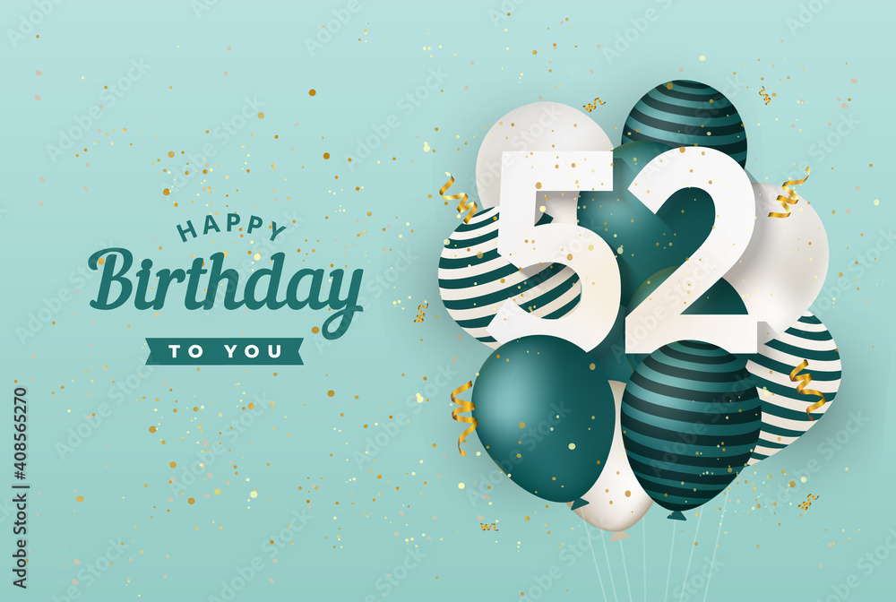Happy 52th birthday with green balloons greeting card background. 52 ...